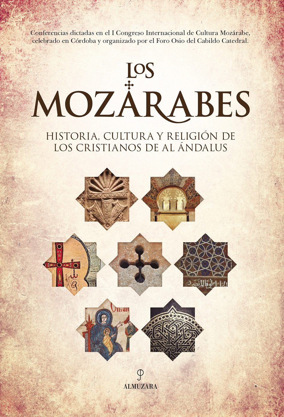 Los mozárabes. Historia oculta y religión de los cristianos de al ...