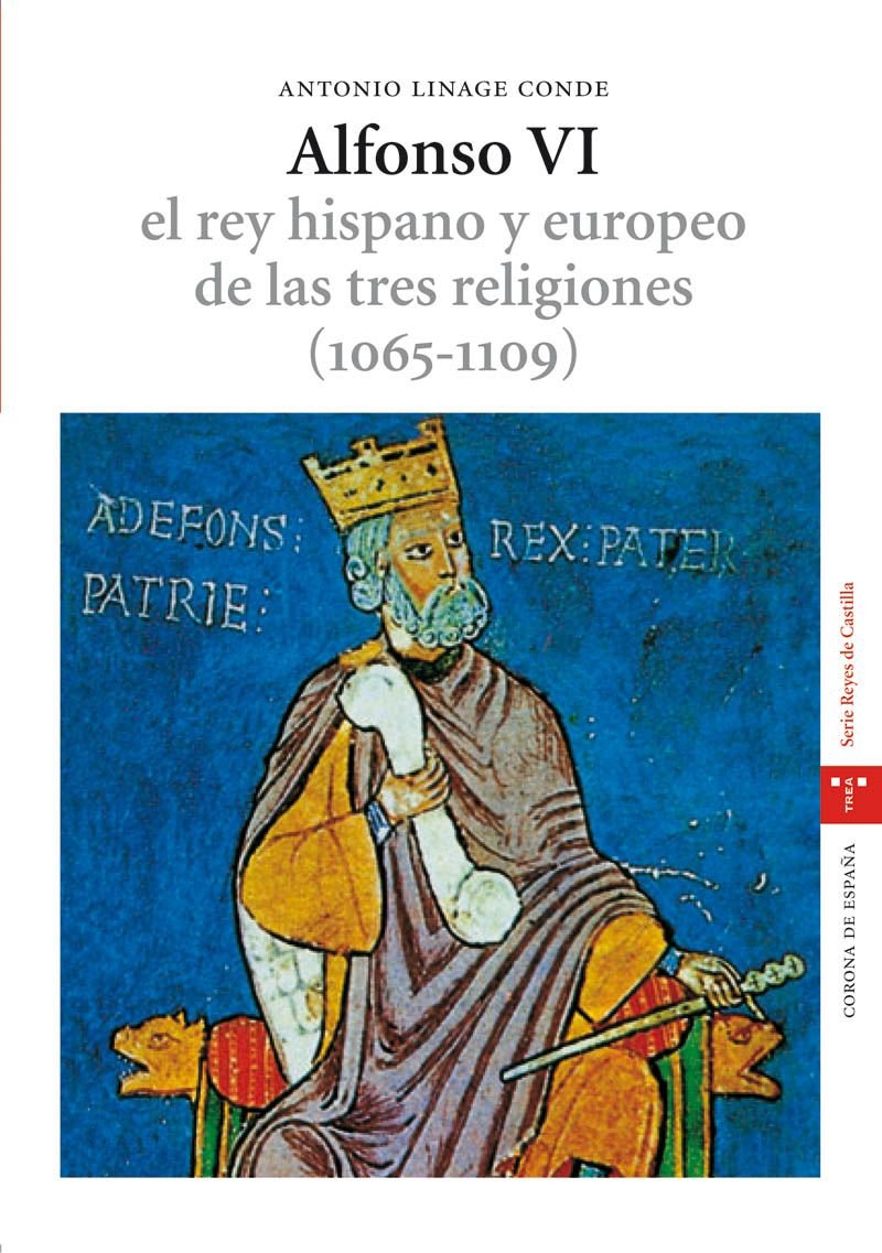Alfonso VI. El rey hispano y europeo de las tres religiones (1065-1109 ...