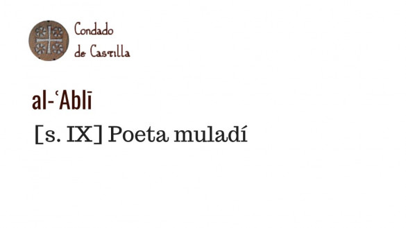 al-ʿAblī, poeta muladí del siglo IX - Historia del Condado de Castilla